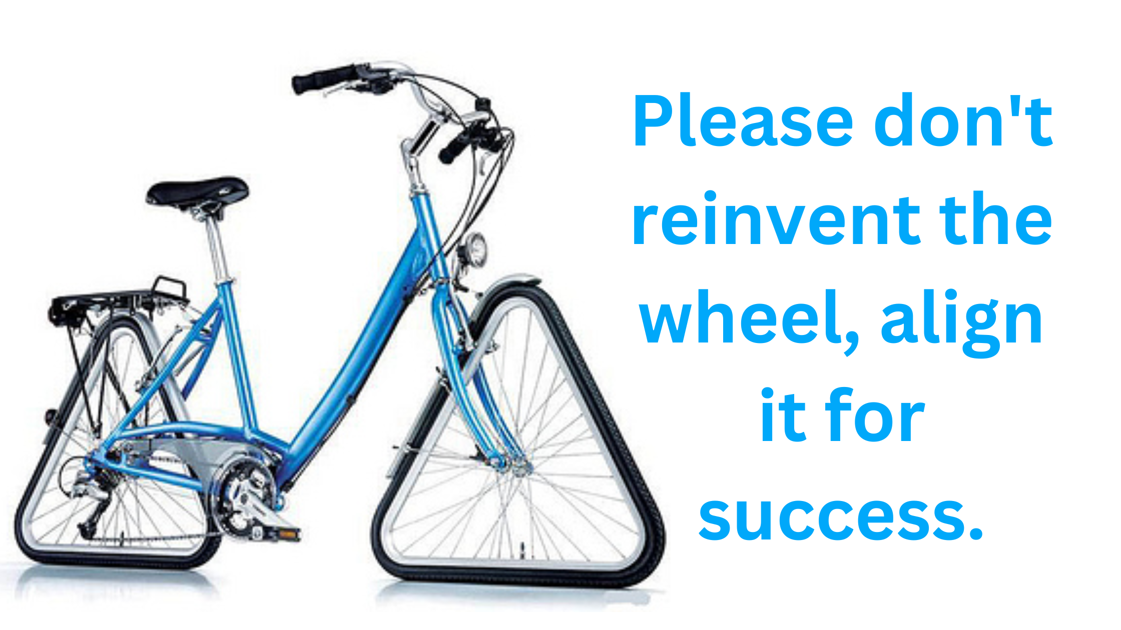 please donot reinvent the wheel alignit for success. | arunsurana.com